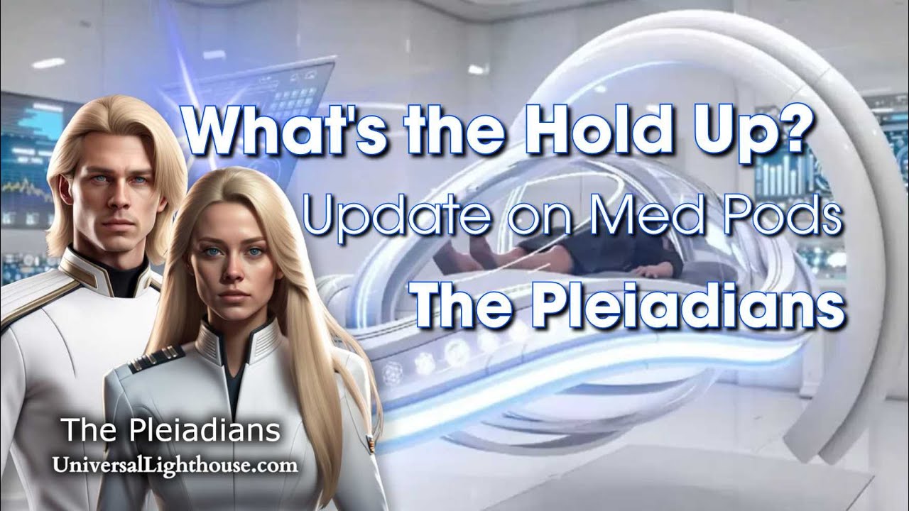 What's the Hold Up? Update on Med Pods ~ The Pleiadians - YouTube
