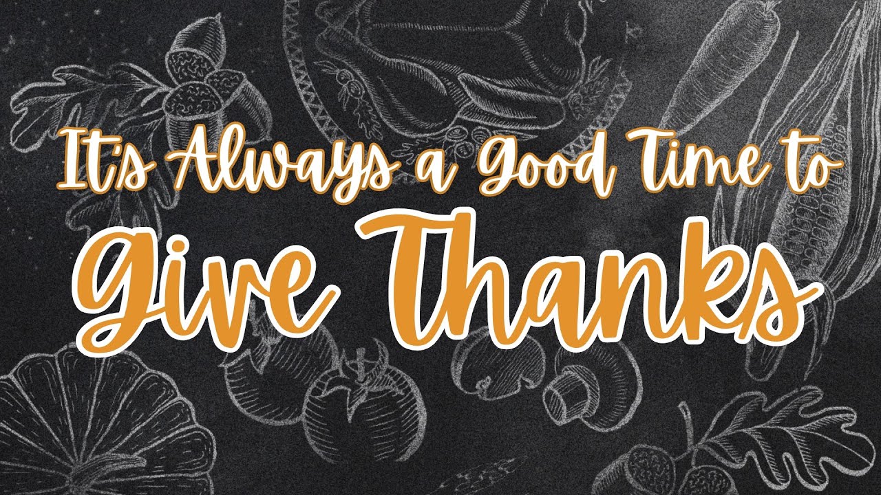 "Live 100; It's Always a Good Time to Give Thanks" Traditional - YouTube