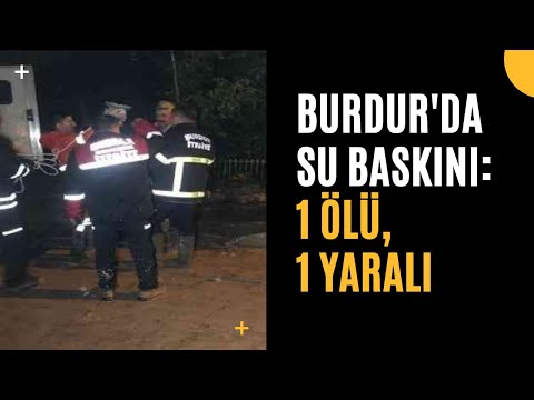 Burdur'da su baskını: 1 ölü, 1 yaralı