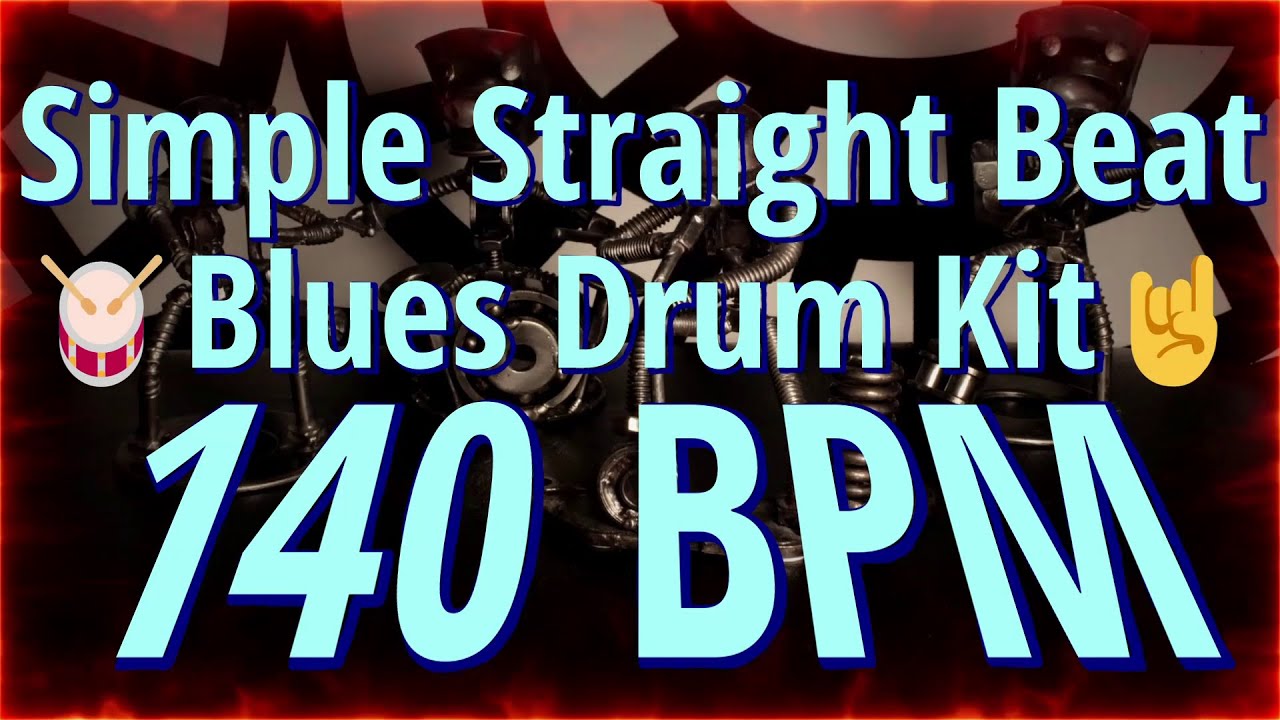 140 BPM - Simple Straight Beat - Blues Drum Kit - NO FILLS 25+ min 4/4 ...