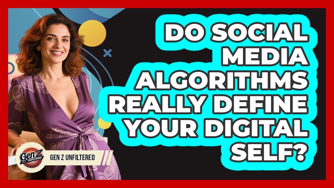 Do Social Media Algorithms Really Define Your Digital Self? - Gen Z ...