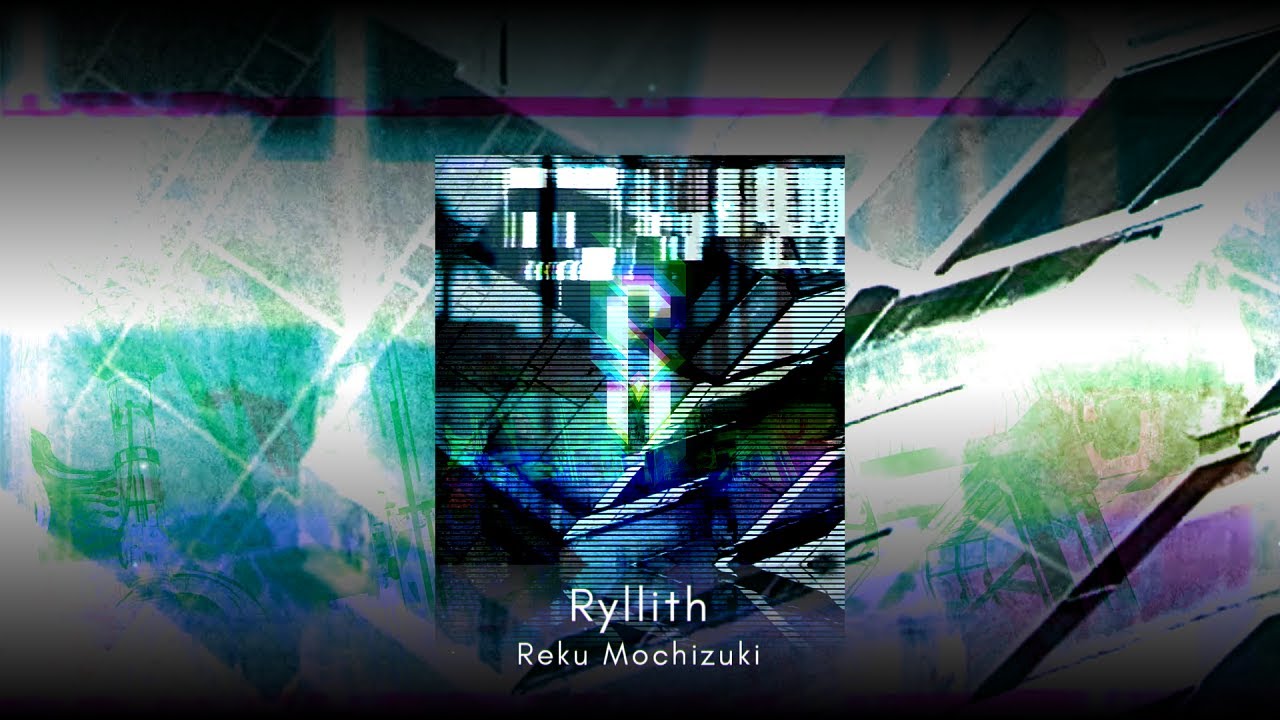 Ryllith / Reku Mochizuki [ ̧̗͇͎̜ ̨͎̰̙̠ ̢̞̳̣ ̨͉̜] - YouTube