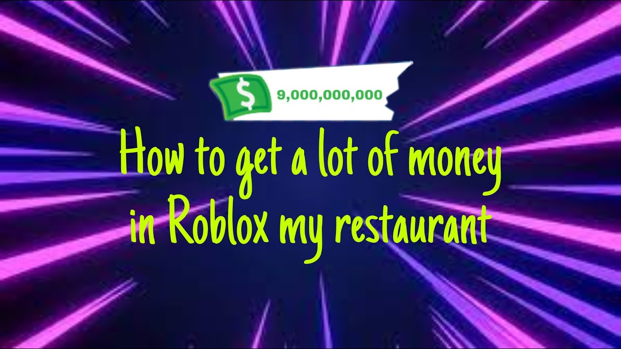 How to get a lot of money in Roblox my restaurant. - YouTube