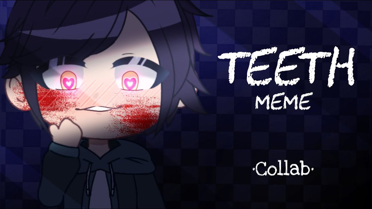 Teeth | Meme | Gacha Club | Collab @Soup78964 - YouTube