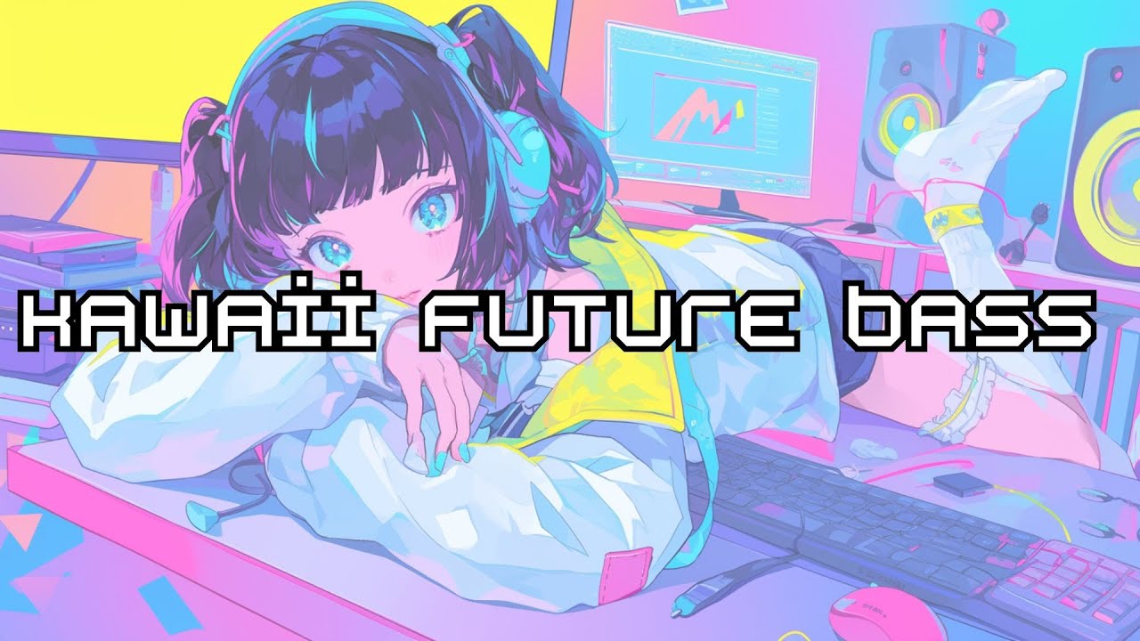 Kawaii Future Bass 🎵 [Kawaii Future Bass/study beats] - YouTube