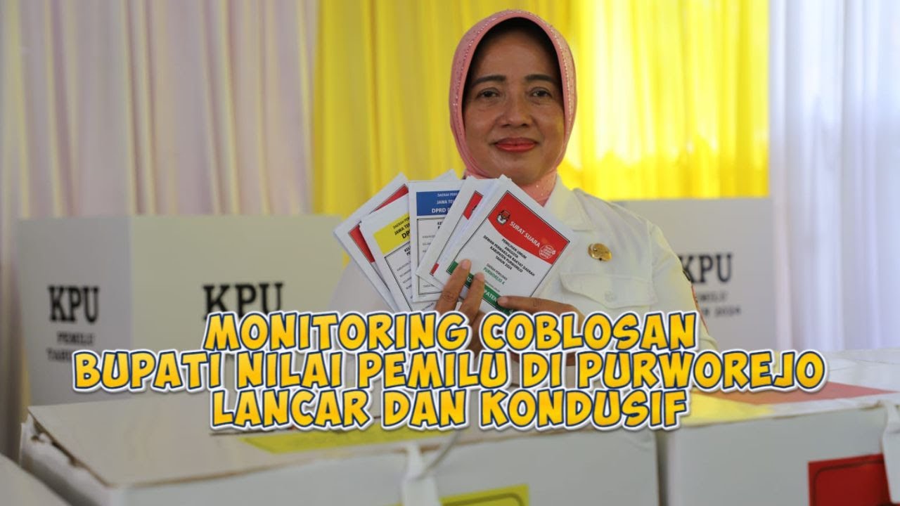 Monitoring Coblosan, Bupati Nilai Pemilu di Purworejo Lancar dan ...