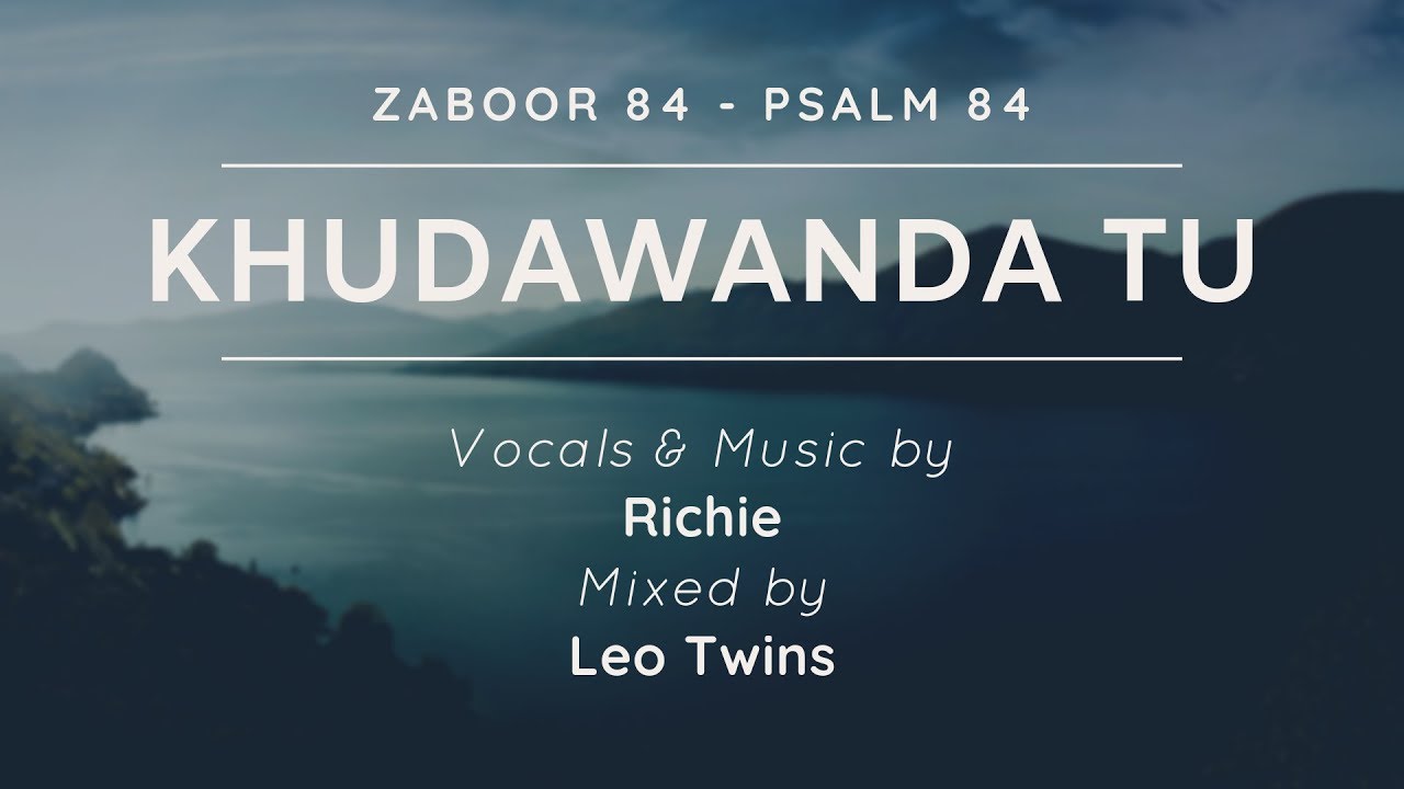 KHUDAWANDA TU - Zaboor 84 - Psalm 84 - Richie - Leo Twins Acordes ...