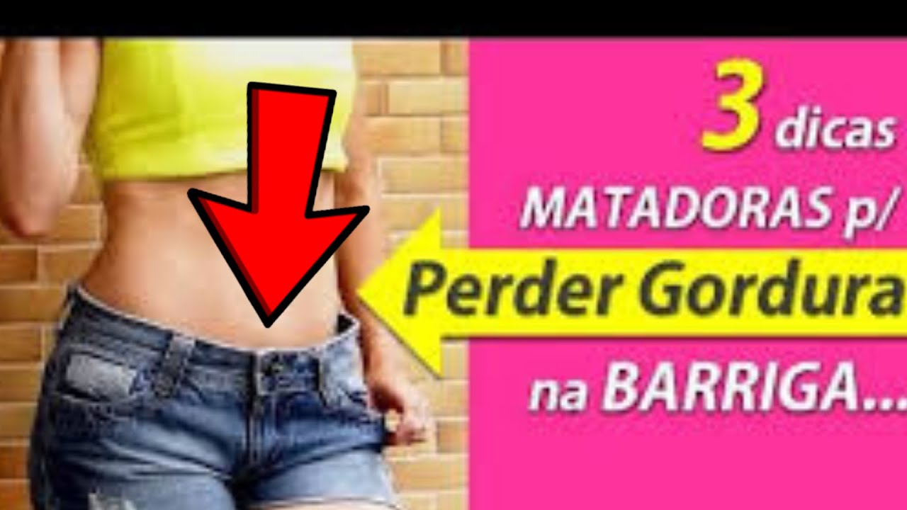 3 Dicas Matadoras Para Perder Gordura Na Barriga Youtube