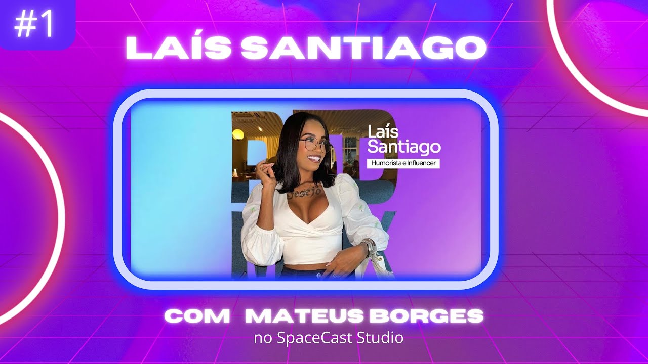 LAÍS SANTIAGO | PODMAIX c/ MATEUS BORGES #01 - YouTube
