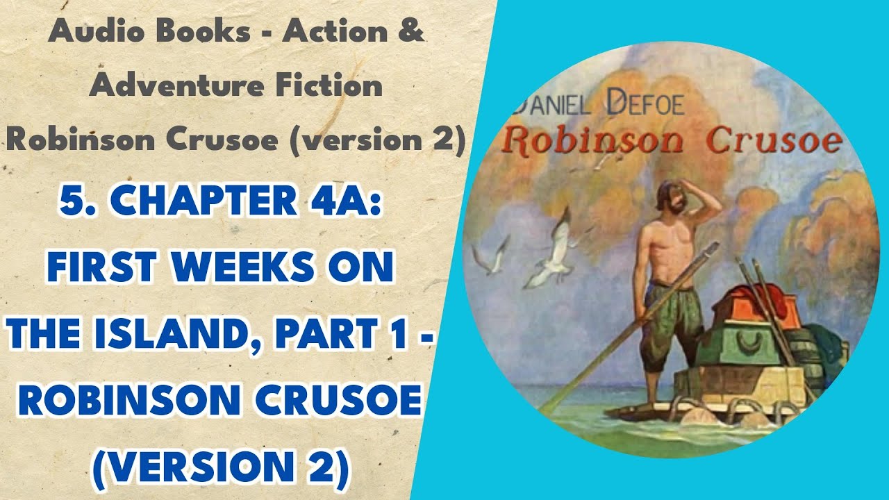 5. Chapter 4a: First Weeks On the Island, Part 1 - Robinson Crusoe (version 2) - YouTube