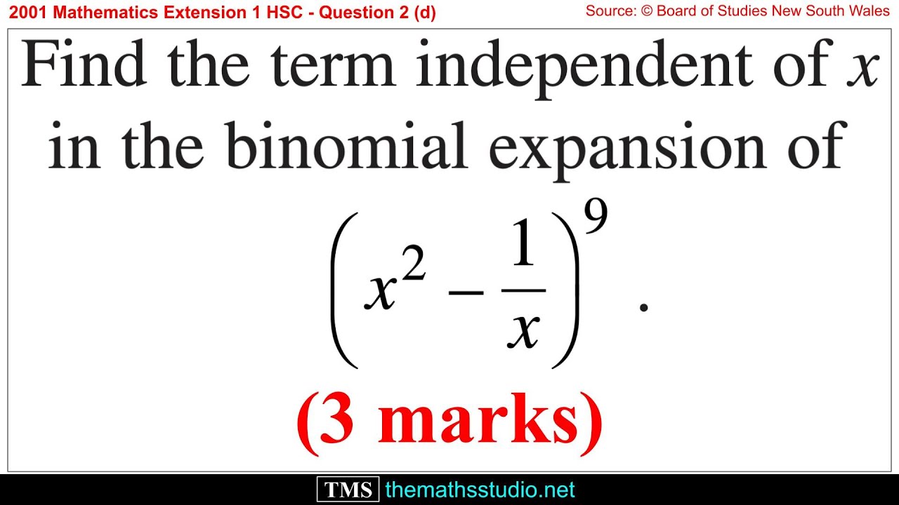 2001 Maths Extension 1 HSC Q2d Find term independent of x in binomial ...