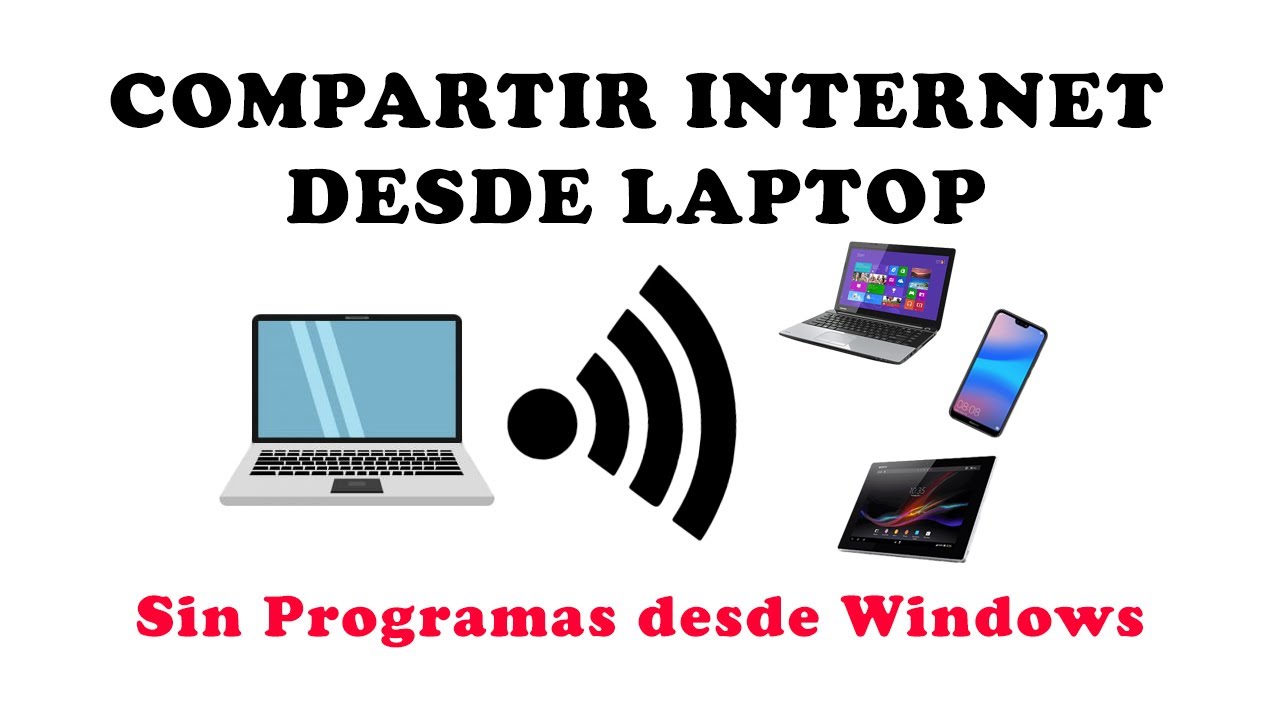 Como compartir internet desde laptop o PC a Celular, TV - Sin Programas ...