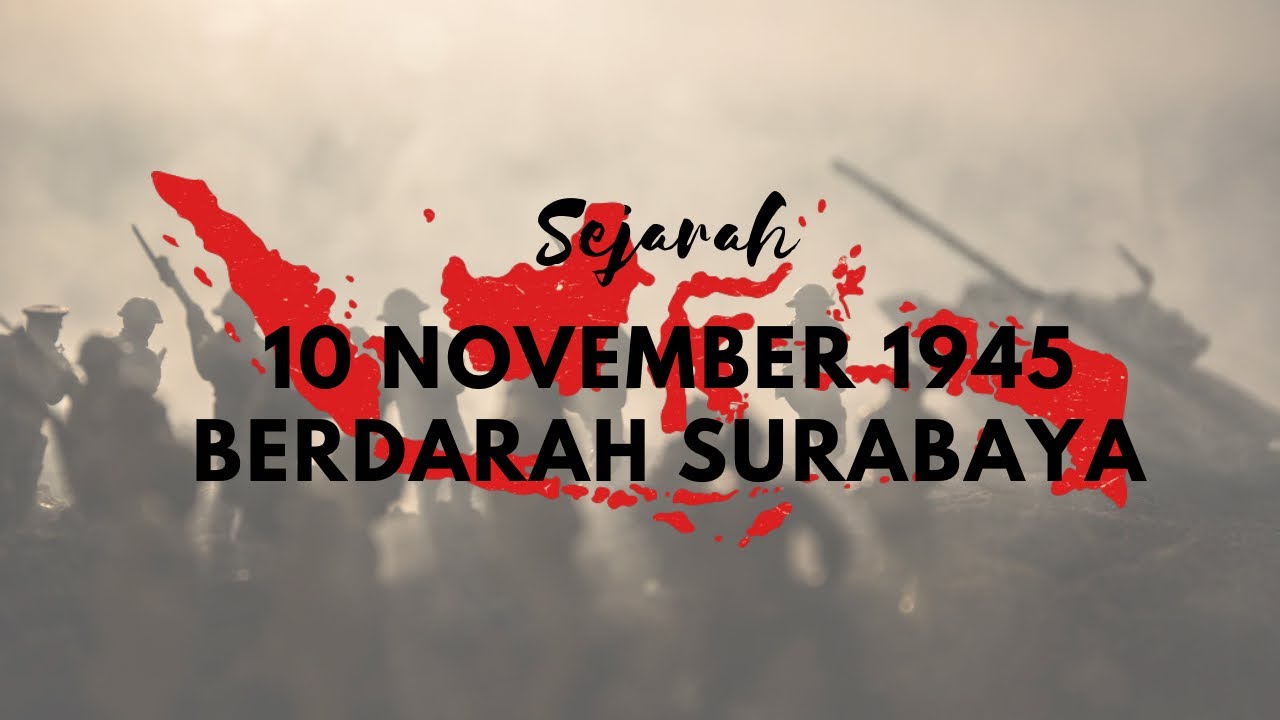 Sejarah 10 November 1945 di surabaya hingga di namakan nya hari ...