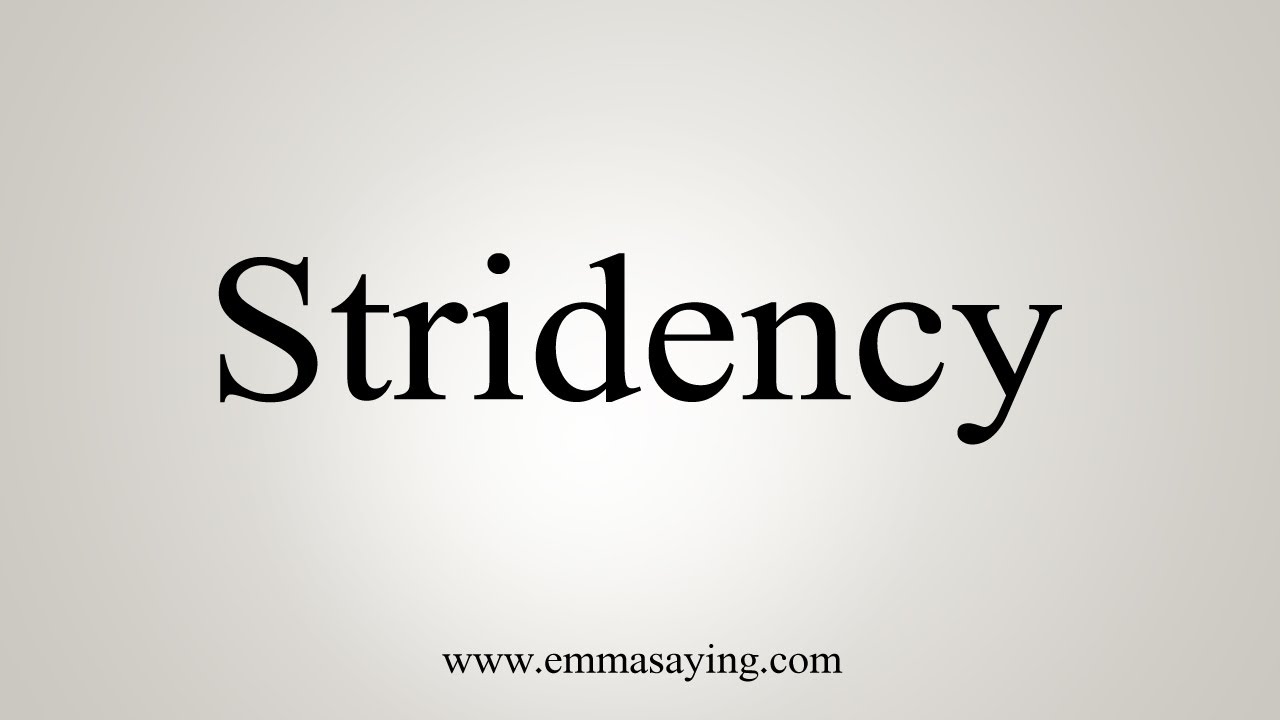 How To Say Stridency - YouTube