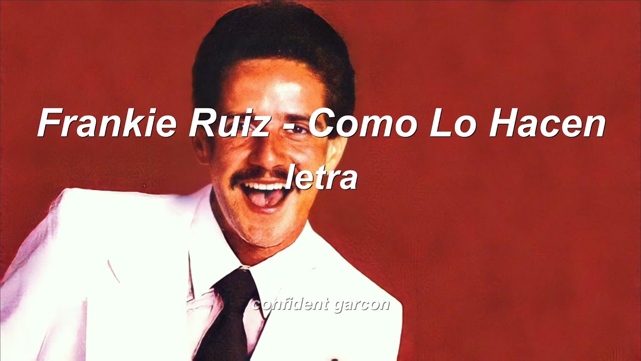 Frankie Ruiz - Como lo Hacen (letra // lyrics) - YouTube