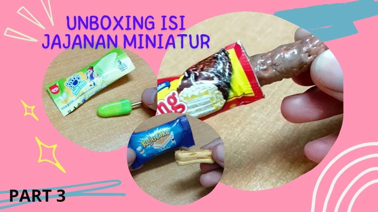 UNBOXING ISI JAJANAN SNACK MINIATUR PART 3 #serbamini #miniature #snack ...