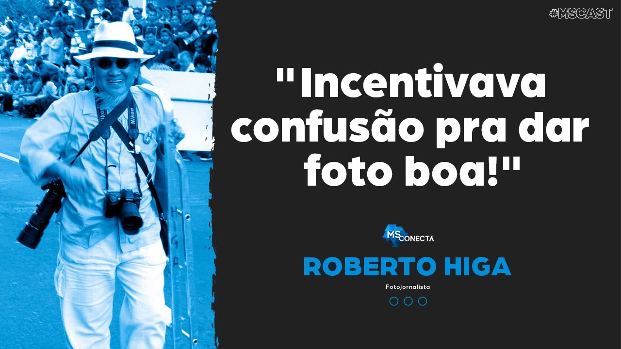 #MSCast | Roberto Higa: O fotojornalismo e suas histórias - YouTube