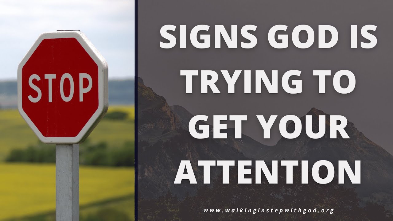 Signs God is Trying to Get Your Attention! | Walking in Step with God ...