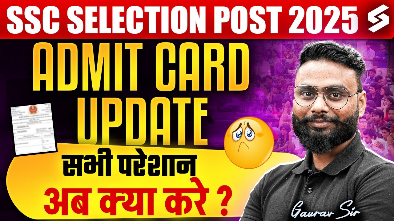 SSC Selection Post Phase 13 Admit Card | SSC Phase 13 Admit Card 2025 ...