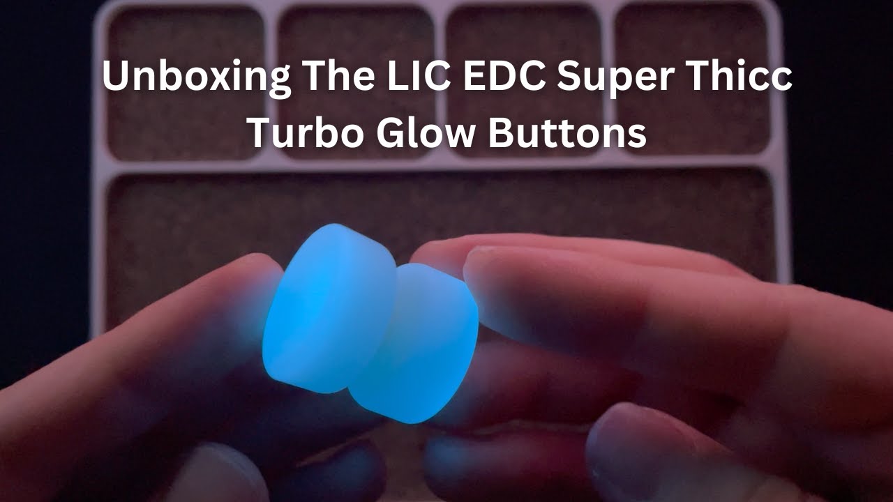 Unboxing The LIC EDC Super Thicc Turbo Glow Buttons - YouTube