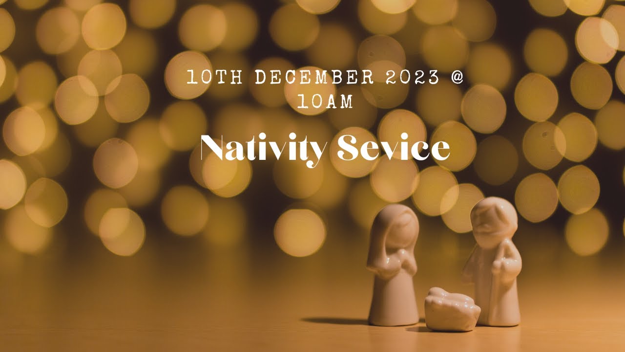 10th December 2023 Service - Nativity - YouTube