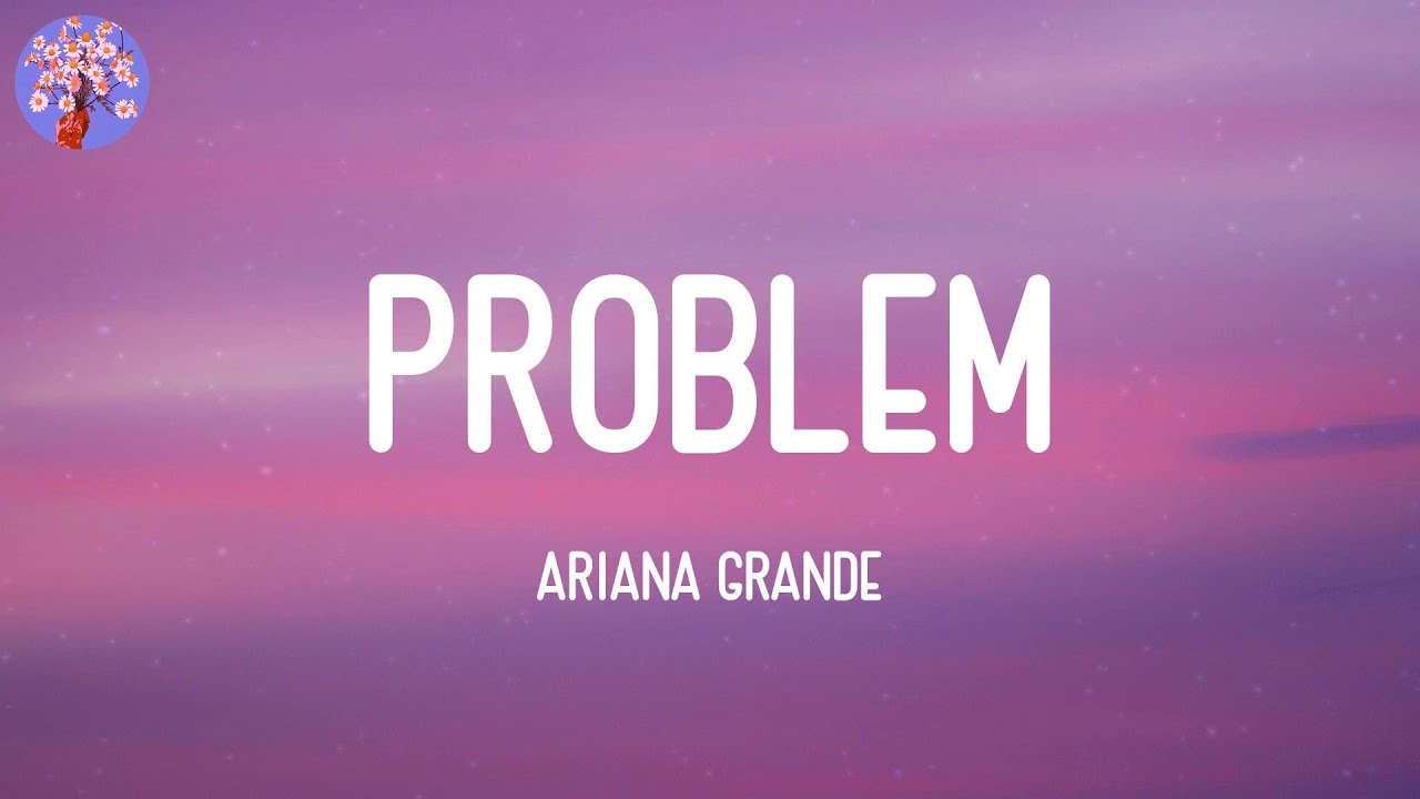 Ariana Grande - Problem (Lyrics) - YouTube