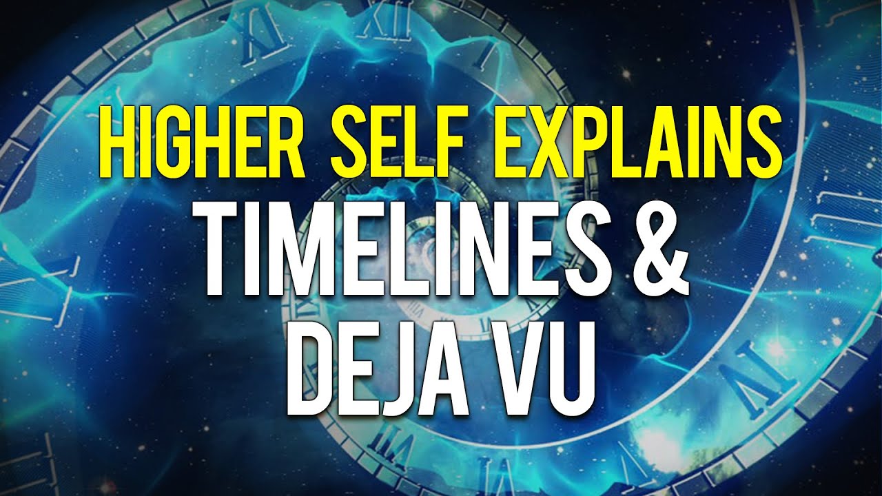 Timelines and Deja Vu Explained | Quantum Jumping Realities | Higher ...