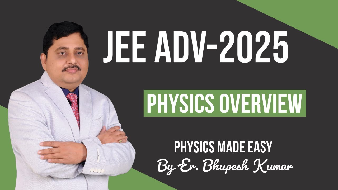 Physics for JEE Advance - 2025 - Overview- By Er. Bhupesh Kumar - YouTube