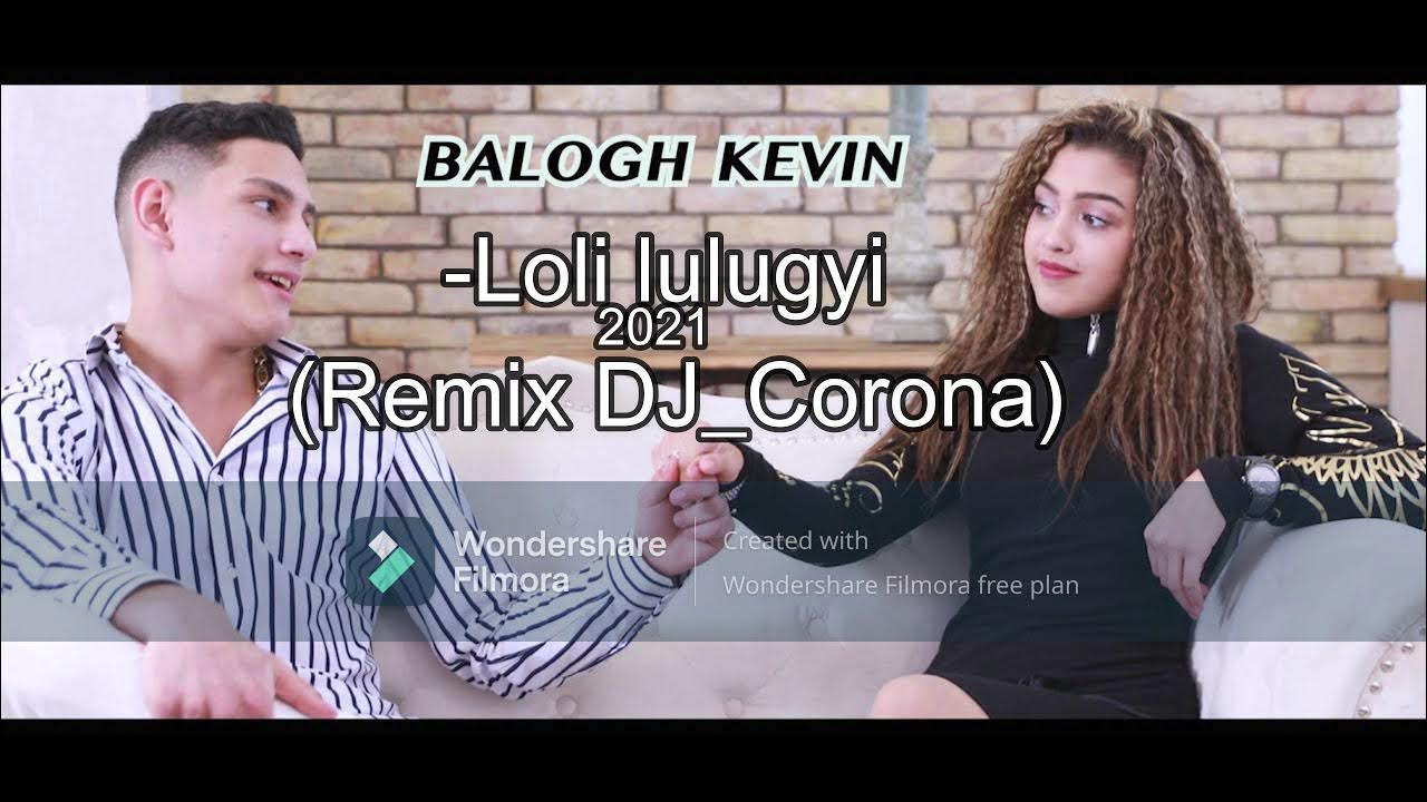 Balogh Kevin - Loli lulugyi (Remix DJ_Corona) 2021 - YouTube