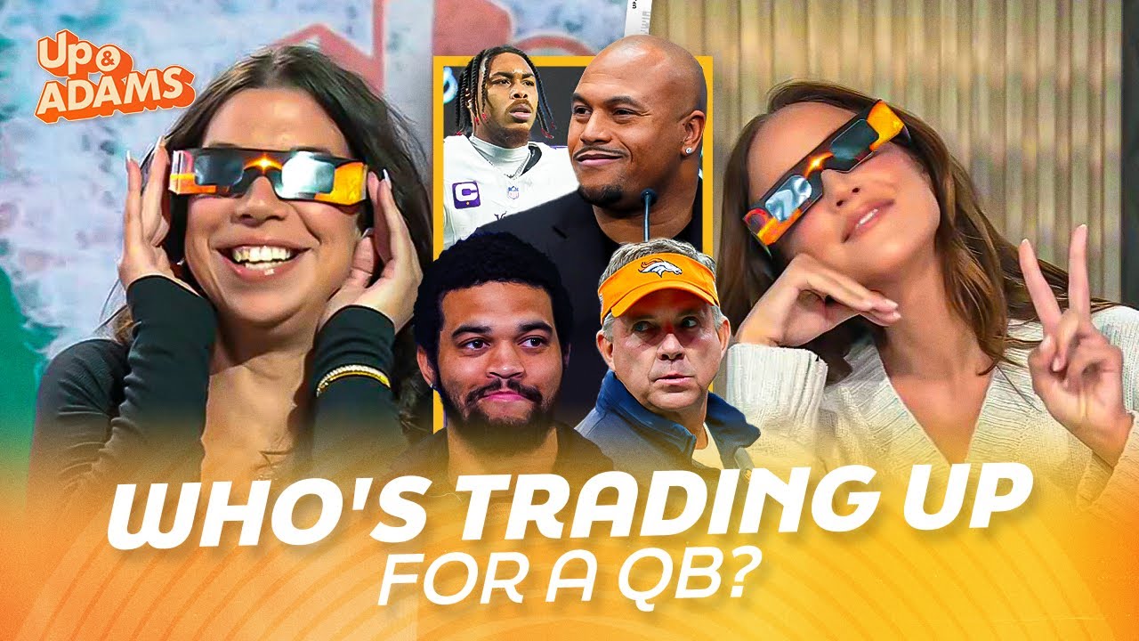 Who is Trading Up for a QB in the 2024 NFL Draft? Kay Adams Looks at ...
