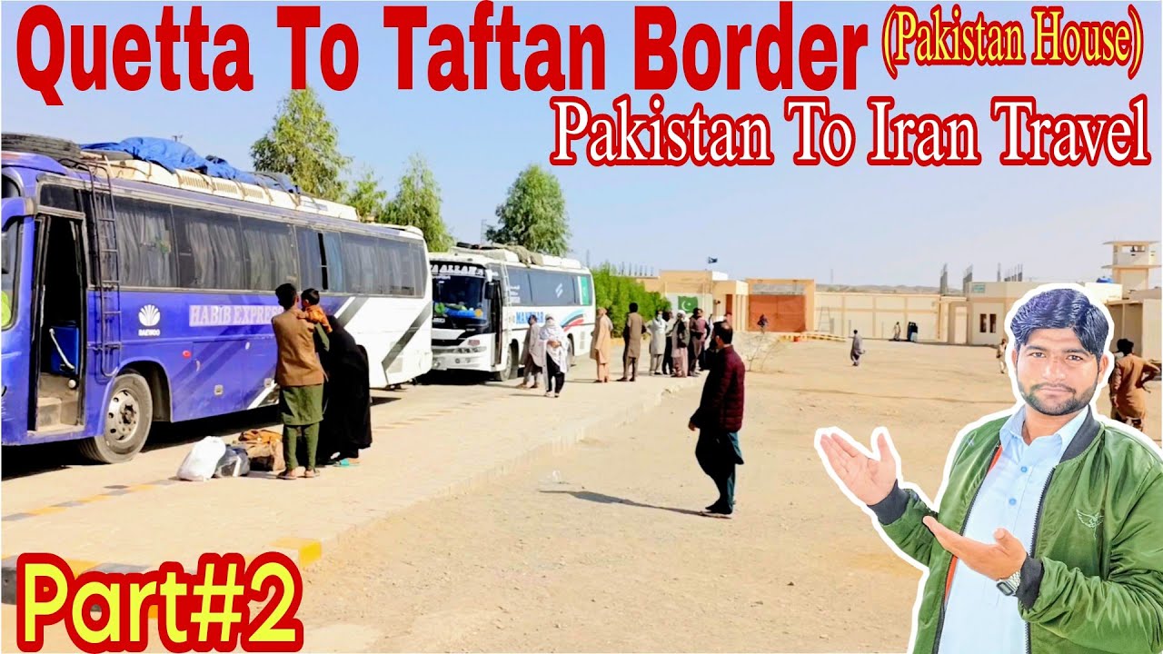 Pakistan House||Quetta to Taftan Border||Iran Travel Episode2||Iran ...