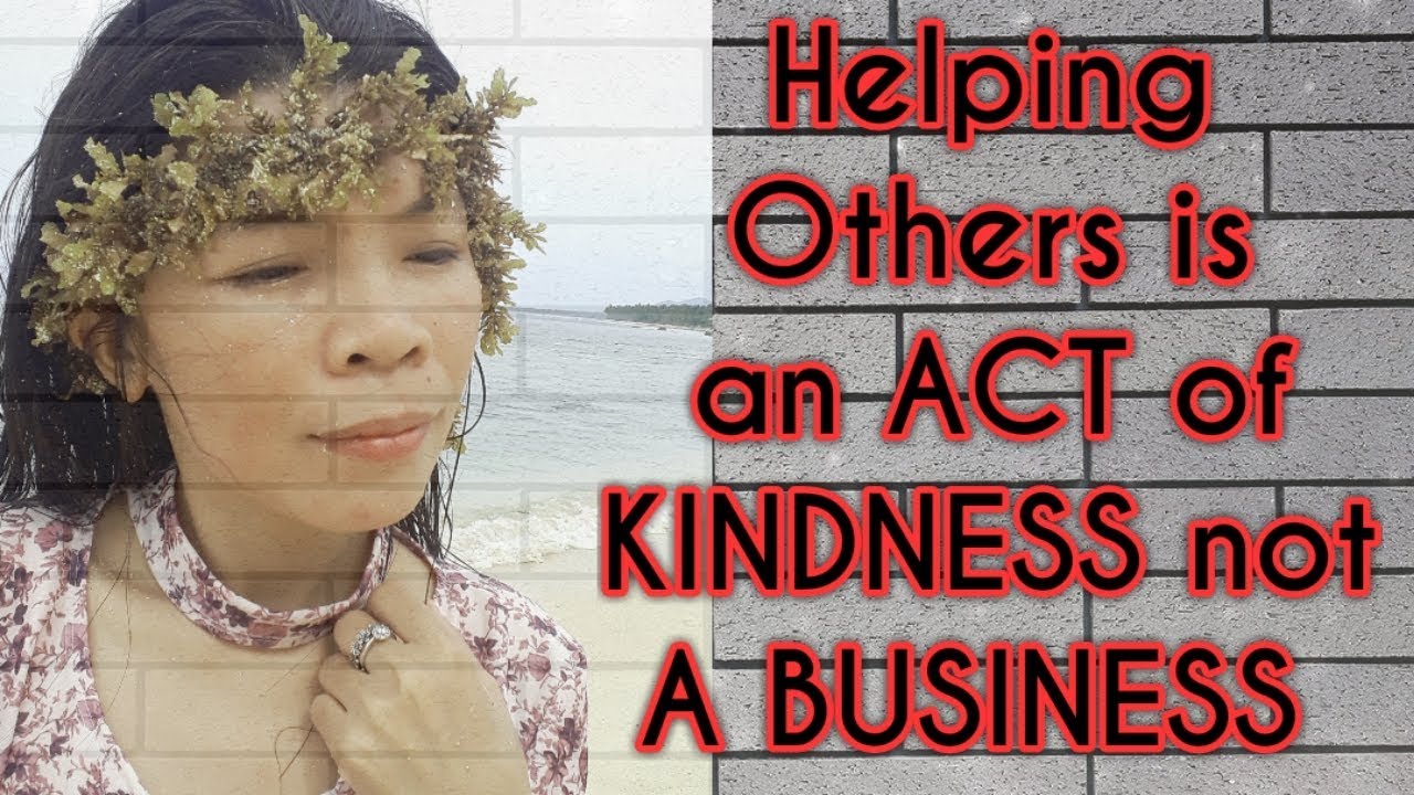 Helping others is a KINDNESS NOT A BUSINESS | tagalog version - YouTube