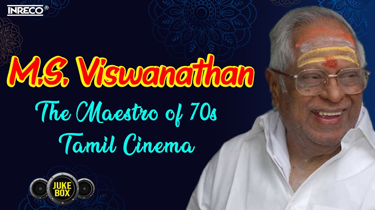 M.S. Viswanathan - Maestro of 70s Tamil Cinema | Unforgettable Tamil ...