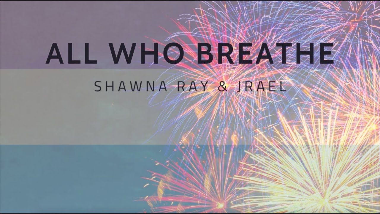 All Who Breathe Shawna Ray & JRael Official Music Video - YouTube