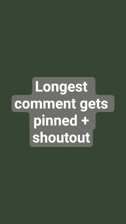 longest comment gets pinned + shoutout - YouTube