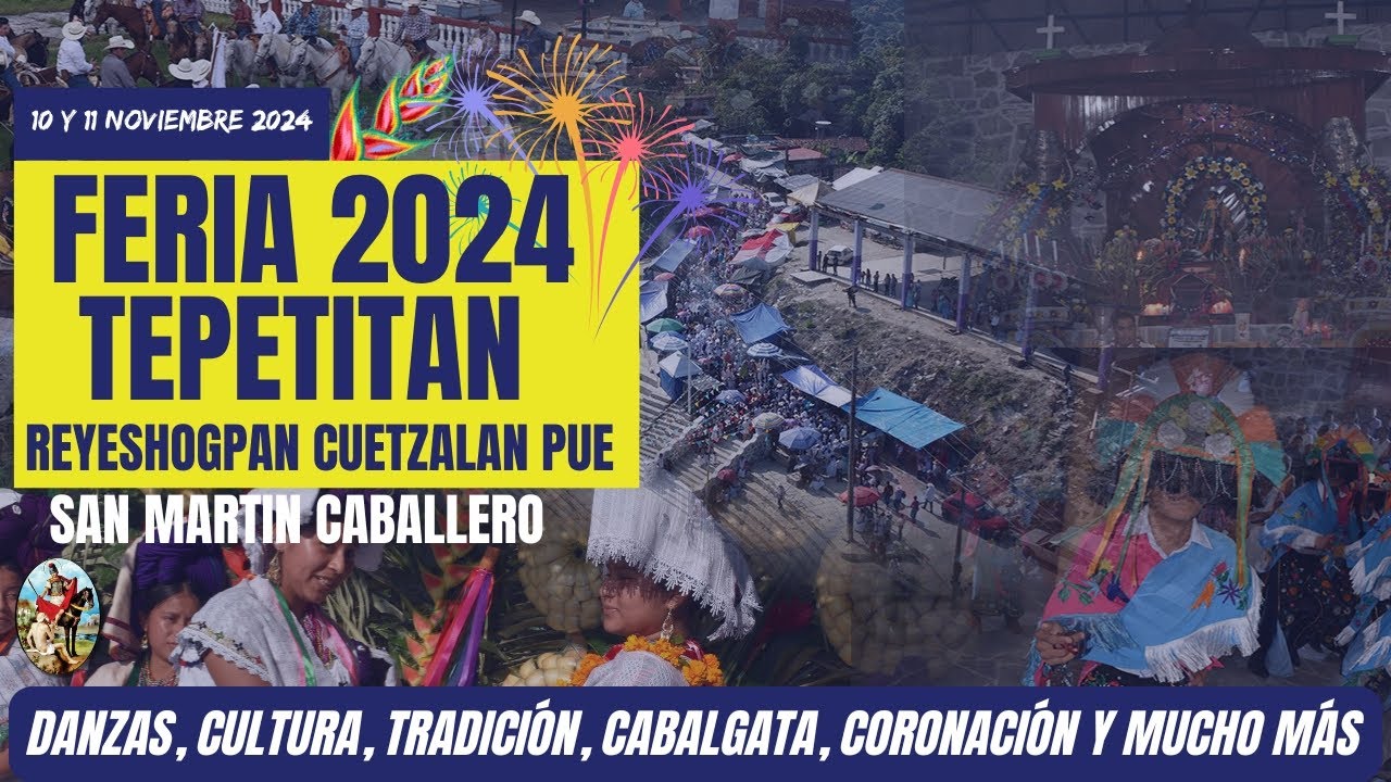 FERIA TEPETITAN CUETZALAN PUE 2024 - 10 Y 11 NOVIEMBRE 2024 (Honor a ...