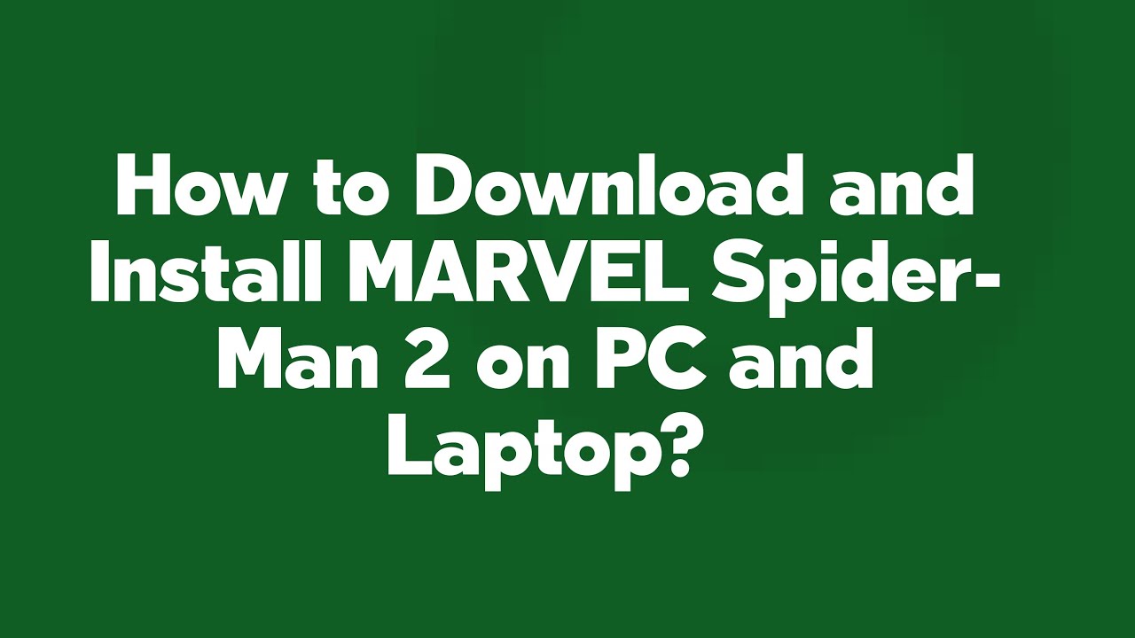 How to Download and Install MARVEL Spider-Man 2 on PC and Laptop? - YouTube