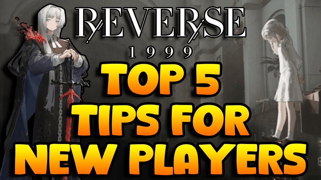 BEST TIPS FOR NEW PLAYERS! | Reverse: 1999 - YouTube