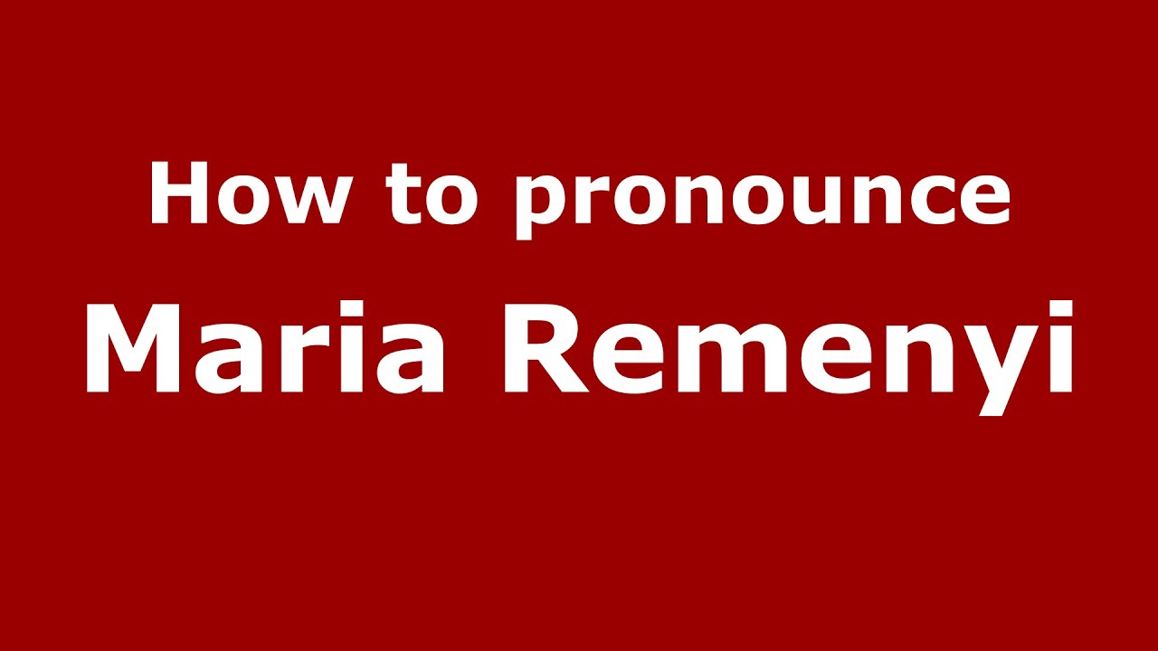 How to pronounce Maria Remenyi (American English/US) - PronounceNames ...