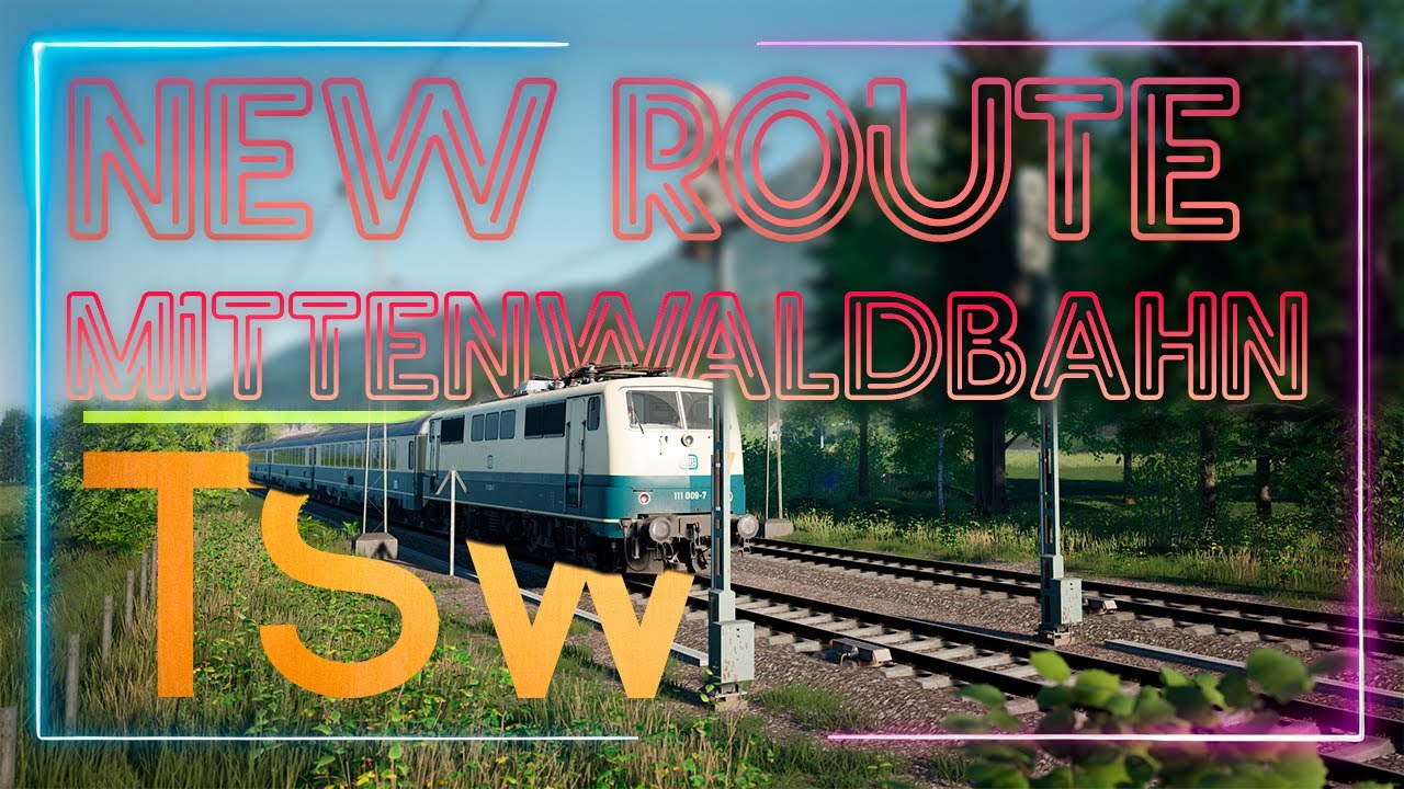 Train Sim World 5: Mittenwaldbahn: Innsbruck - Garmisch-Partenkirchen ...