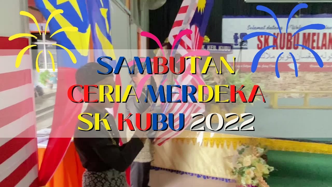 Sambutan Ceria Merdeka SK Kubu 2022 - YouTube