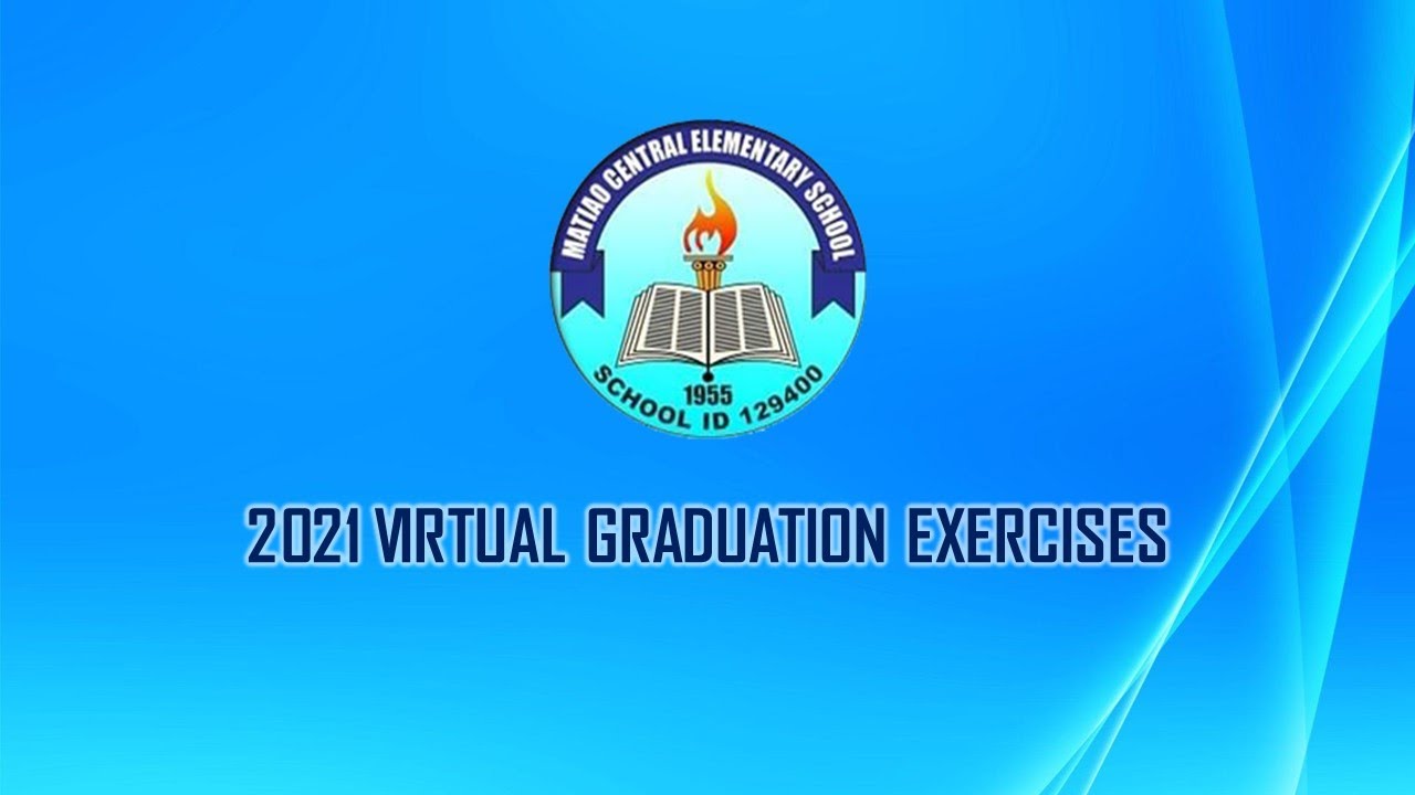 Matiao Central Elementary School Virtual Graduation S.Y. 2020 -2021 ...