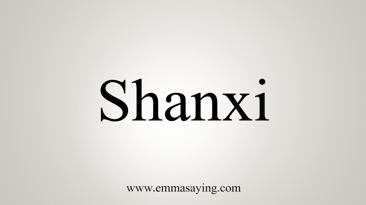 How To Say Shanxi - YouTube