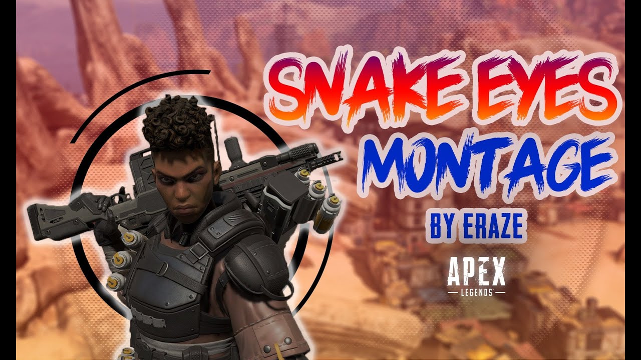 Eraze - "SNAKE EYES" Apex Legends Montage - YouTube