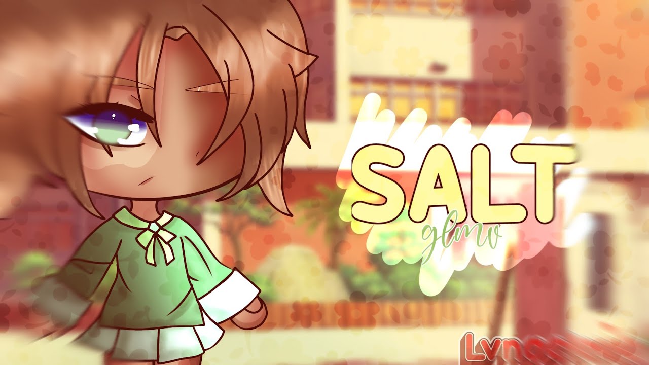 🧂 SALT ‼️🔫 / GLMV / Gacha Life Music Video / ( lvnaclouq) - YouTube