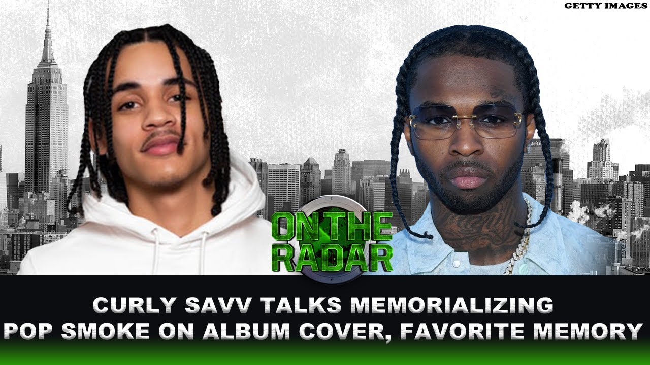 Curly Savv Speaks On His Relationship With Pop Smoke - YouTube