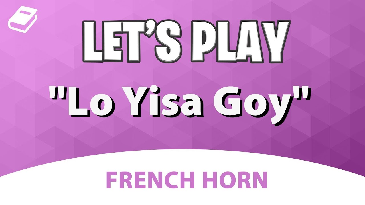 Let's Play "Lo Yisa Goy" - French Horn - YouTube