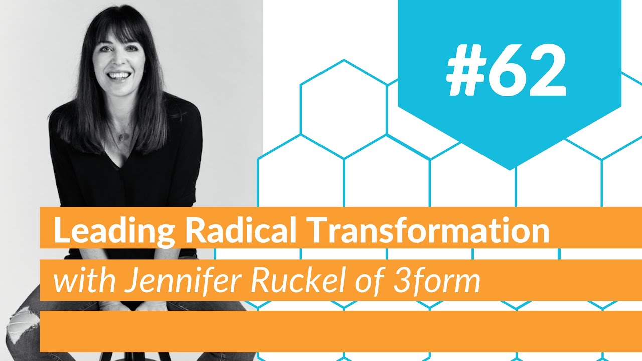 Leading Radical Transformation with Jennifer Ruckel of 3form | #62 ...