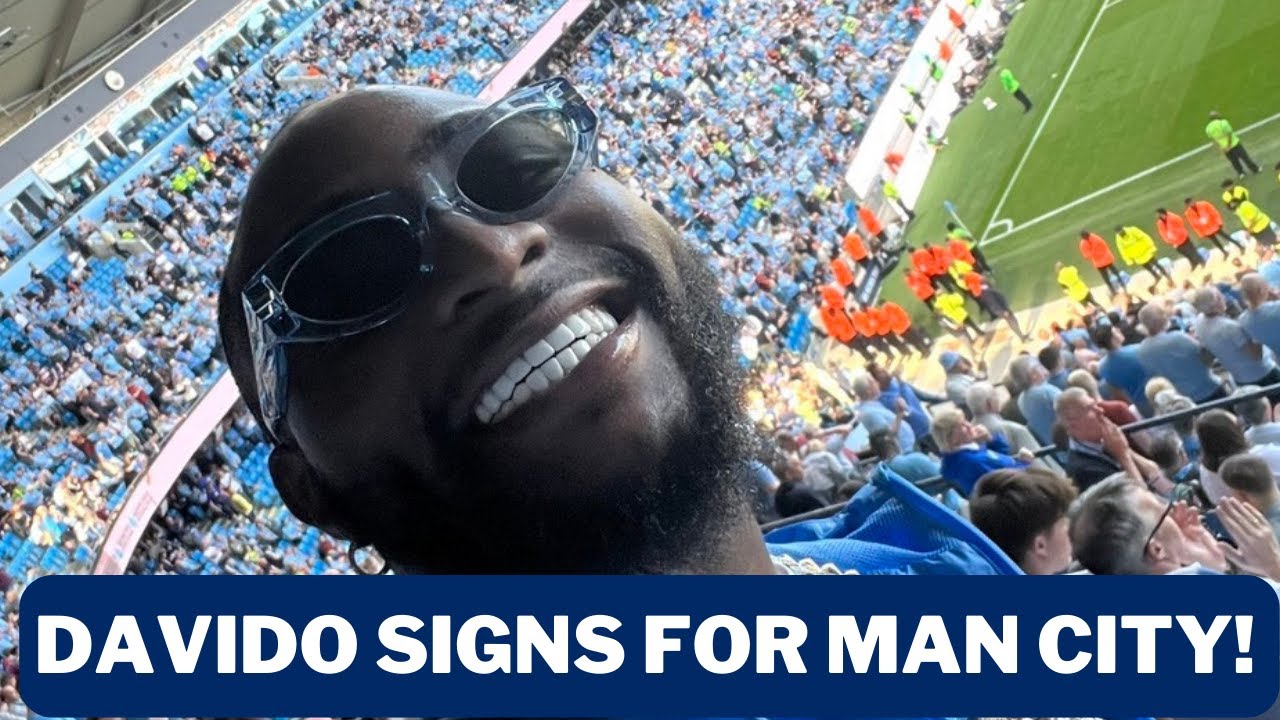 DAVIDO Signs For Manchester City | Premiere League Champions Host OBO ...