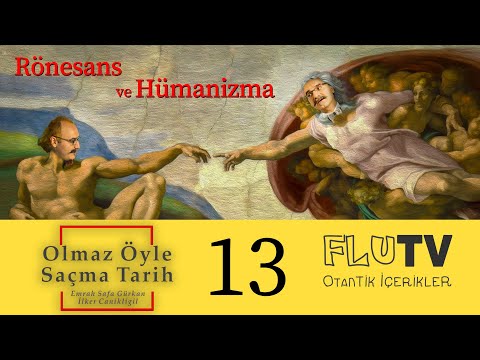 Rönesans ve Hümanizma - Olmaz Öyle Saçma Tarih - Emrah Safa Gürkan - B13